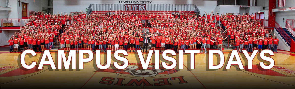 Lewis University - Undergraduate - CAMPUS VISIT DAYS